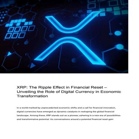 XRP: The Ripple Effect in Financial Reset – Unveiling the Role of ...