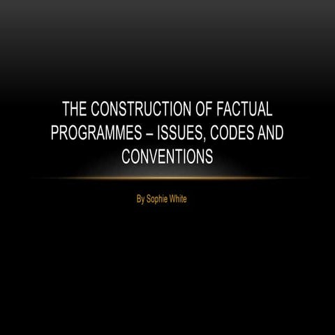 The codes and conventions of factual programming | PPTX