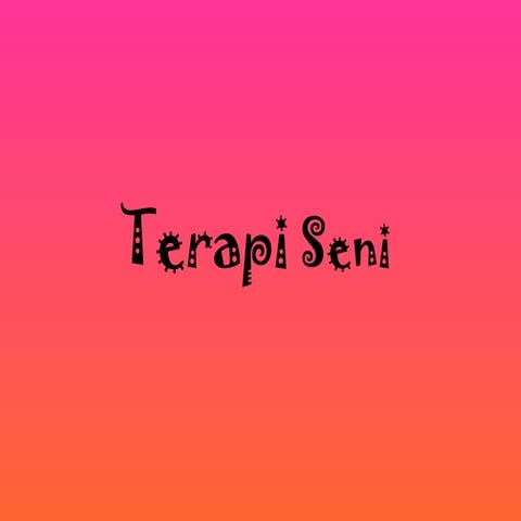 terapi-seni 4 kumpulan 4 untuk percubaan.pptx