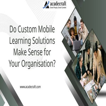 Do Custom Mobile Learning Solutions Make Sense for Your Organisation.pptx