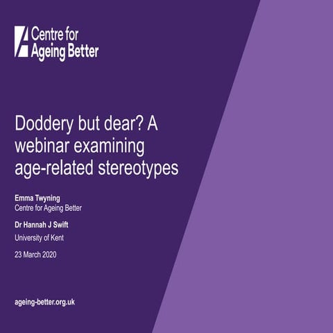 Doddery but dear? A webinar examining age-related stereotypes | PPT