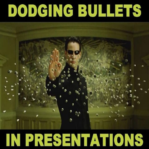 Dodging Bullets in Presentations | PPT