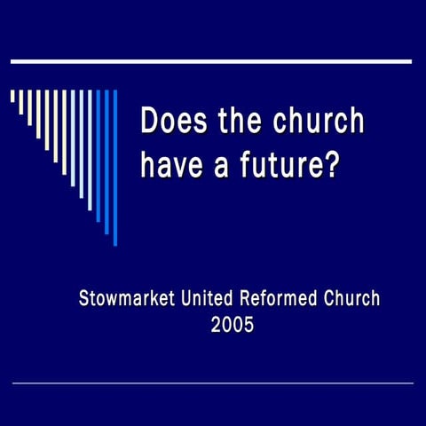 Does The Church Have A Future? | PPT