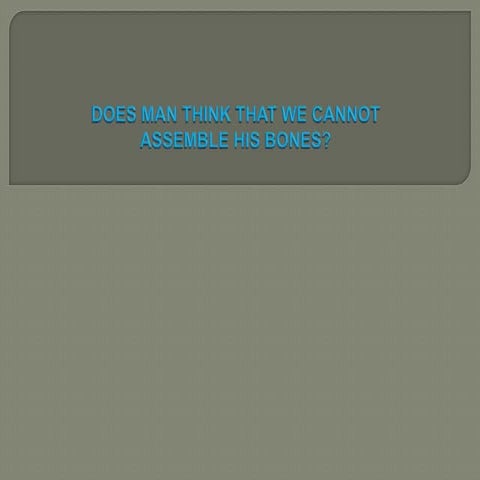 Does man think that we cannot assemble his bones | PPSX | Islam ...