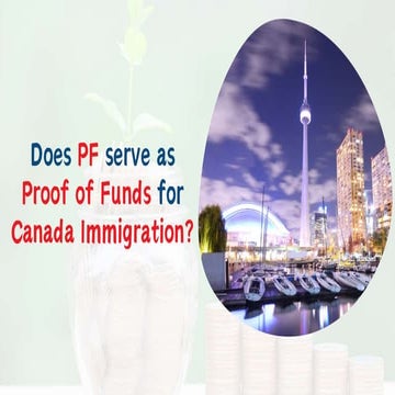 Does PF serve as Proof of Funds for Canada Immigration(PPT).pptx