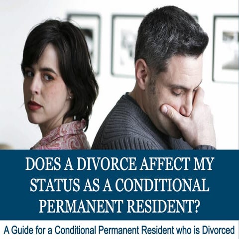 Does a Divorce Affect my Status as a Conditional Permanent Resident ...