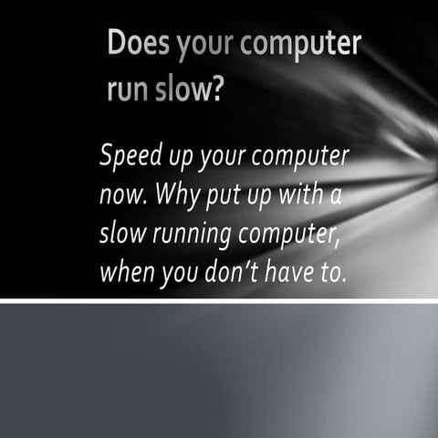 Does your computer run slow | PPTX