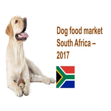DOG FOOD MARKET OF SOUTH AFRICA - 2017 | PPTX