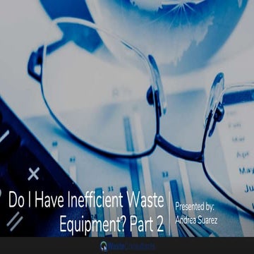 Do I have inefficient waste equipment pt. 2 | PPT