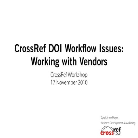 CrossRef DOI Workflow Issues 2010 CrossRef Workshops | PDF