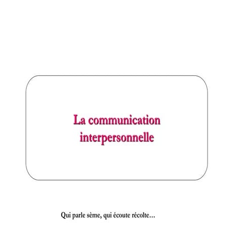 Les-Notions-de-Bases-de-la-Communication-Interpersonnelle (1).pptx