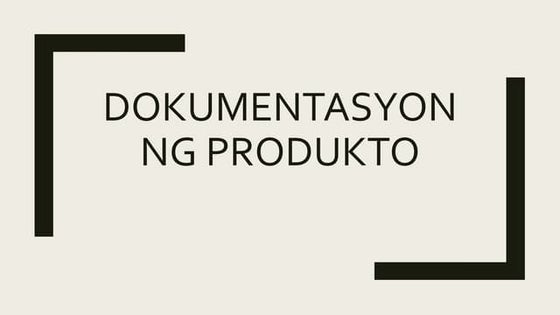 Dokumetasyon ng Produkto Halimbawa sa Filipino | PPTX