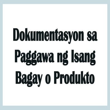 DOKUMENTASYON SA PAGGAWA NG ISANG BAGAY.pptx