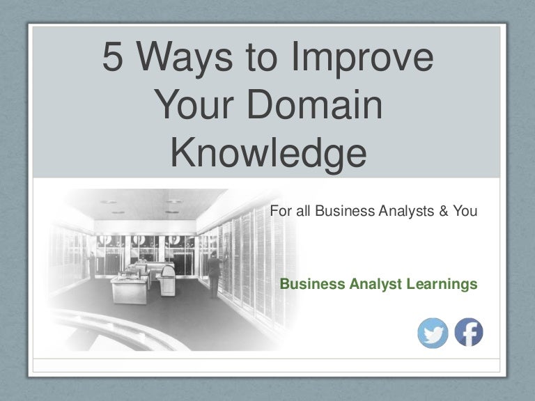 How to Improve Your Domain Knowledge