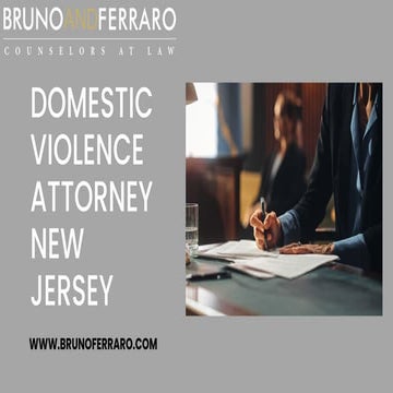 Get Domestic Violence Attorney New Jersey | Bruno - Ferraro | PPT