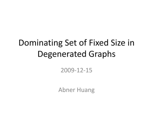 Dominating Set Of Fixed Size In Degenerated Graph Ppt