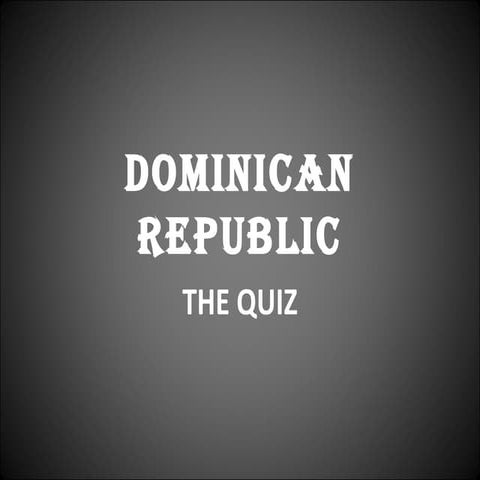 Dominican republic quiz | PPT