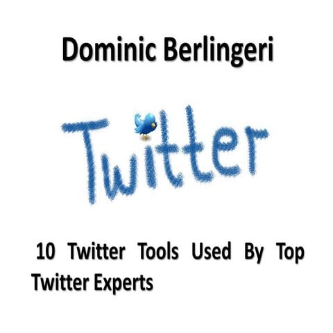 Dominic Berlingeri - 10 Useful Twitter Tools For Every Twitter User | PPTX | Social Networking ...