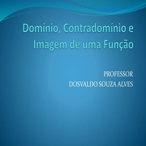 Domínio, contradomínio e imagem de uma função | PPTX