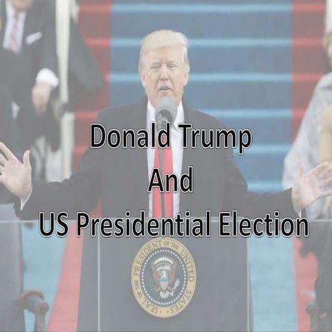 Donald Trump And US Presidential Election | PPT