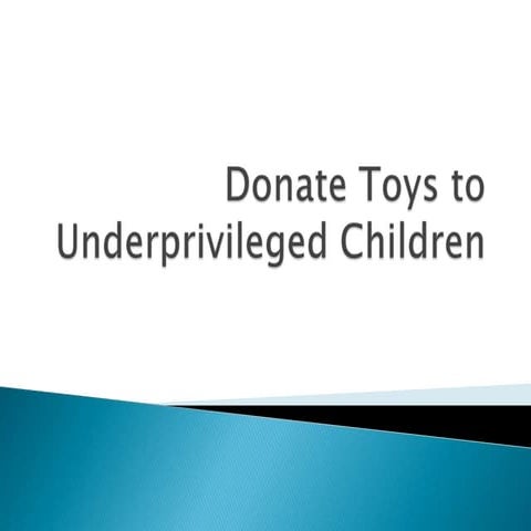 Donate toys to underprivileged children | PPTX