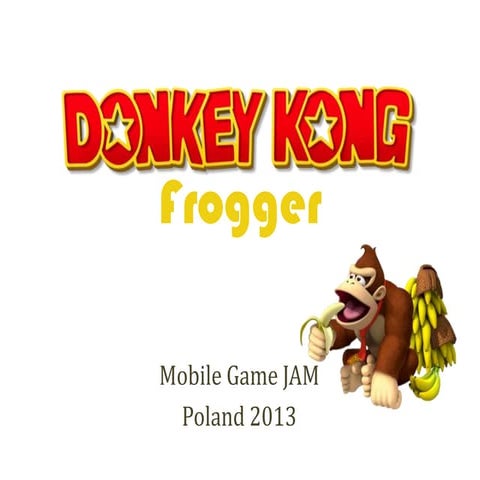 Donkey Kong Frogger - Mobile Game Hackathlon | PPTX