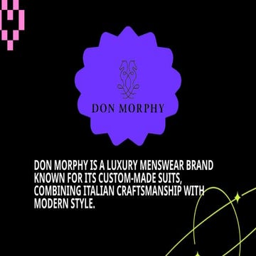 Don Morphy is a Dallas-based luxury menswear brand founded by Daniel Mofor,.pptx