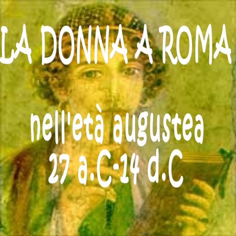 La donna romana nell'età augustea | PPT