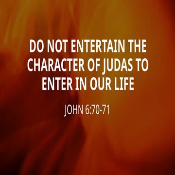 DO NOT ENTERTAIN THE CHARACTER OF JUDAS TO.pptx