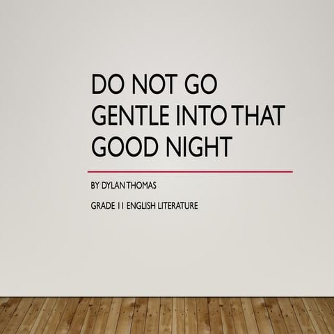 Do_Not_Go_Gentle_into_That_Good_Night_Grade11.pptx