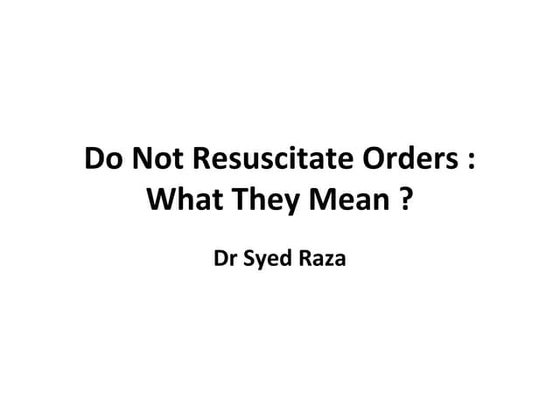 Do not resuscitate | PPTX | First Aid | Injuries