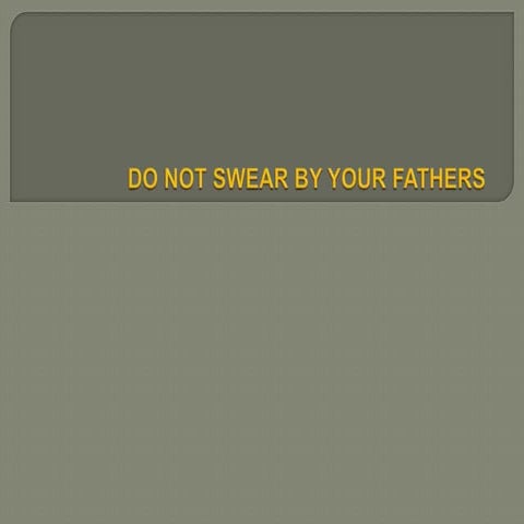 Do not swear by your fathers | PPT