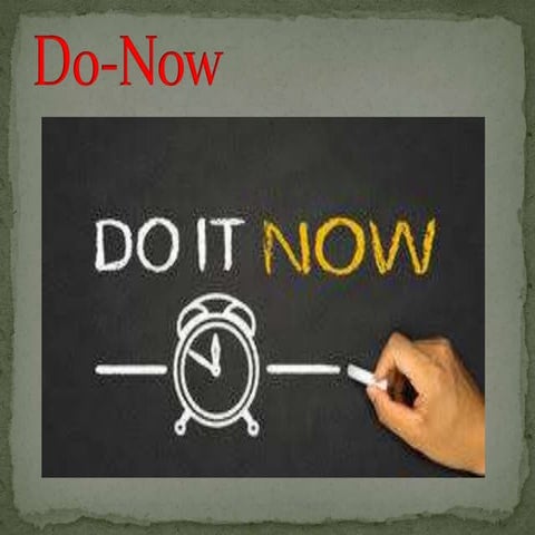 DO NOW.pptx covers brief on this topic and | PPTX