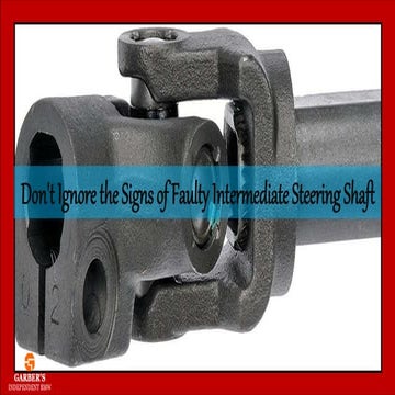 Don't Ignore the Signs of Faulty Intermediate Steering Shaft | PPT