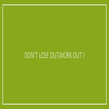 Don’t lose out , work out ! | PPTX