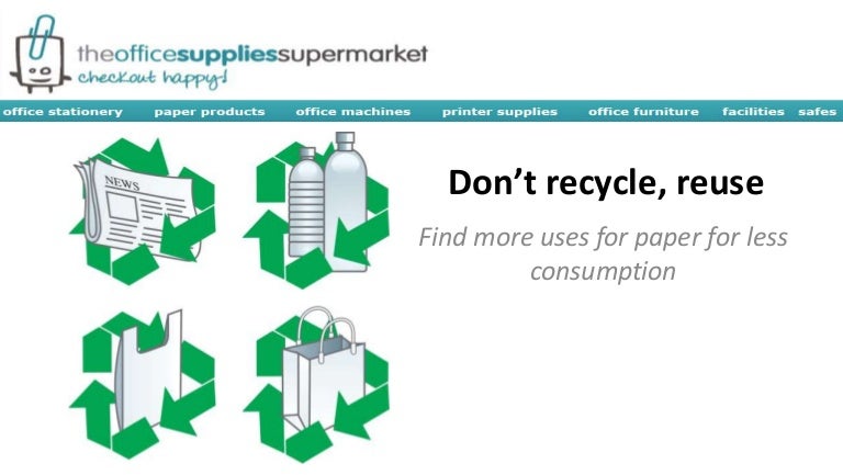 Don’t recycle, reuse