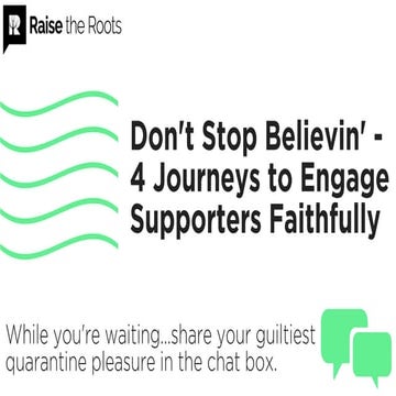 Don't stop believin' 4 journeys to engage supporters faithfully | PPT