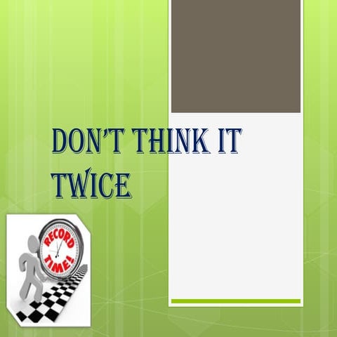 Don’t think it twice | PPTX
