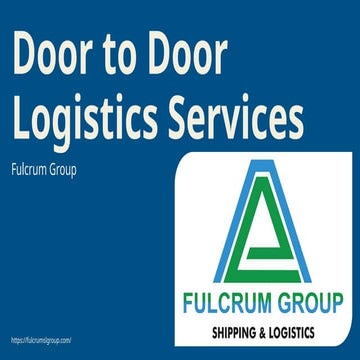 Door to Door Logistics Services by Fulcrum Group | PPTX