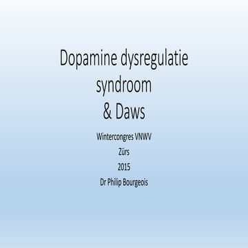 Dopamine Dysregulation/Withdrawal Syndrome - Dr. Ph. Bourgeois | PPTX