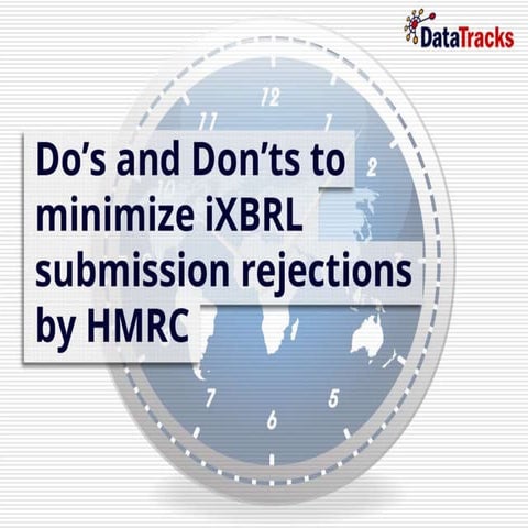 Do’s and Don’ts to minimize iXBRL submission rejections by HMRC | PPT