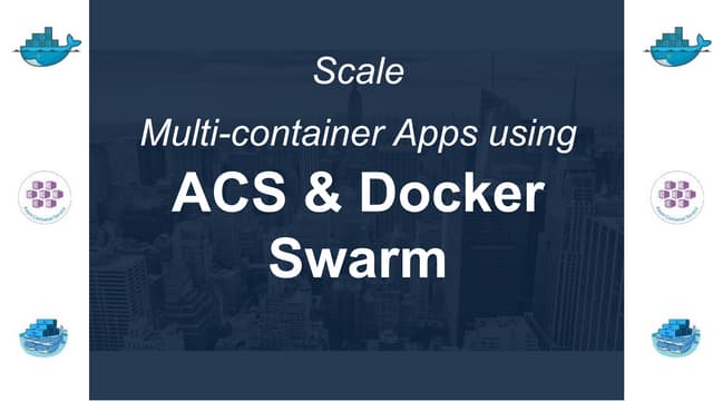 Scale Multi Container Apps Using Docker Swarm And Azure Container Service Ppt