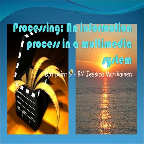 Processing: An information process in a multimedia system | PPT