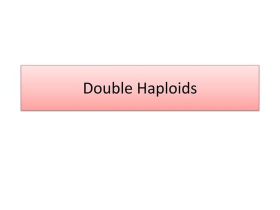 production of double haploid plants | PPT