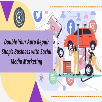 Double Your Auto Repair Shop’s Business with Social Media Marketing | PPTX