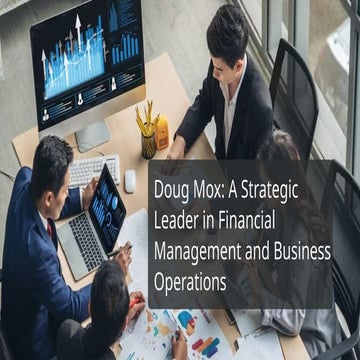 Doug Mox: The Mastermind Behind Financial Stability and Operational | PPTX