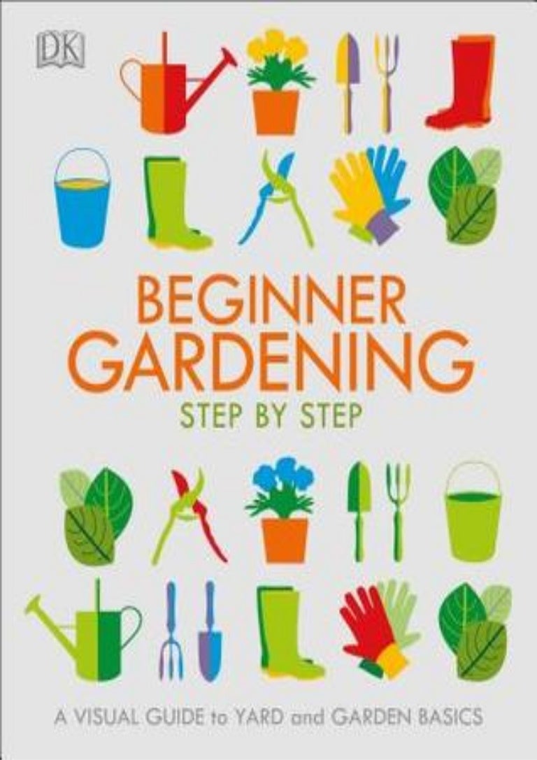 [DOWNLOAD]Beginner Gardening Step by Step: A Visual Guide to Yard and…