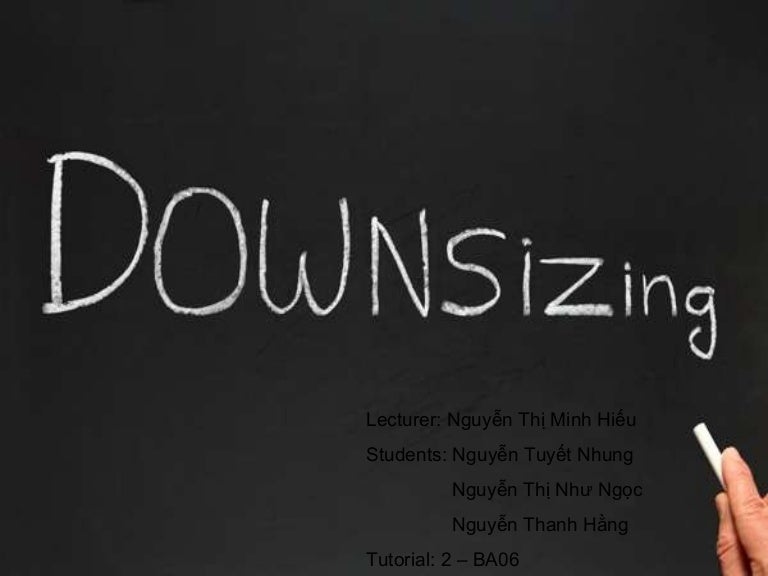 Downsizing downsizing