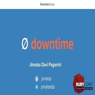ø Downtime migrations - Ruby Conf 2015 | PPT