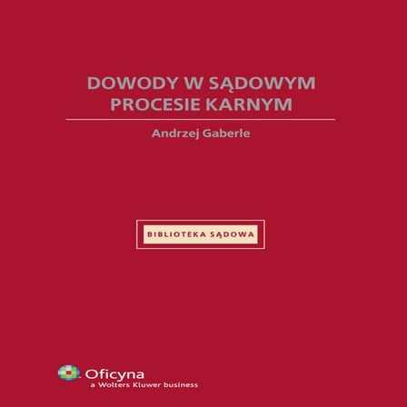 Dowody w sądowym procesie karnym - ebook | PDF